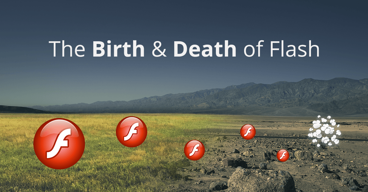 The Birth and Death of Flash